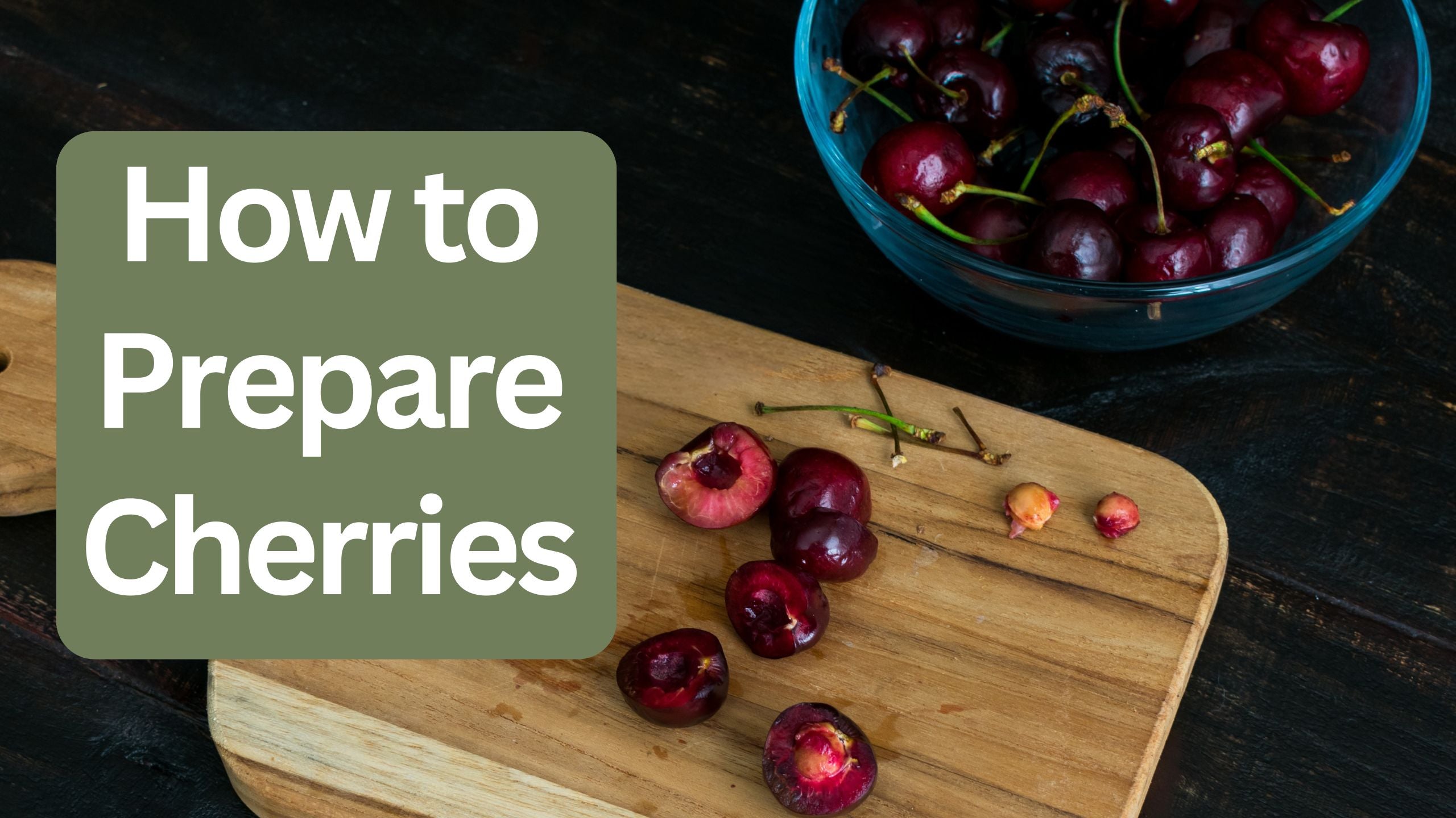 How to Prepare Cherries: Simple Steps for Pitting, Storing & Enjoying ...